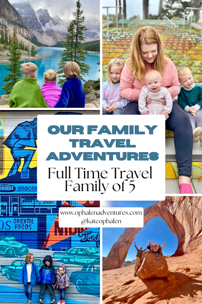 Our Family Travel Adventures: Full Time Travel Family of 5! - O'Phalen ...